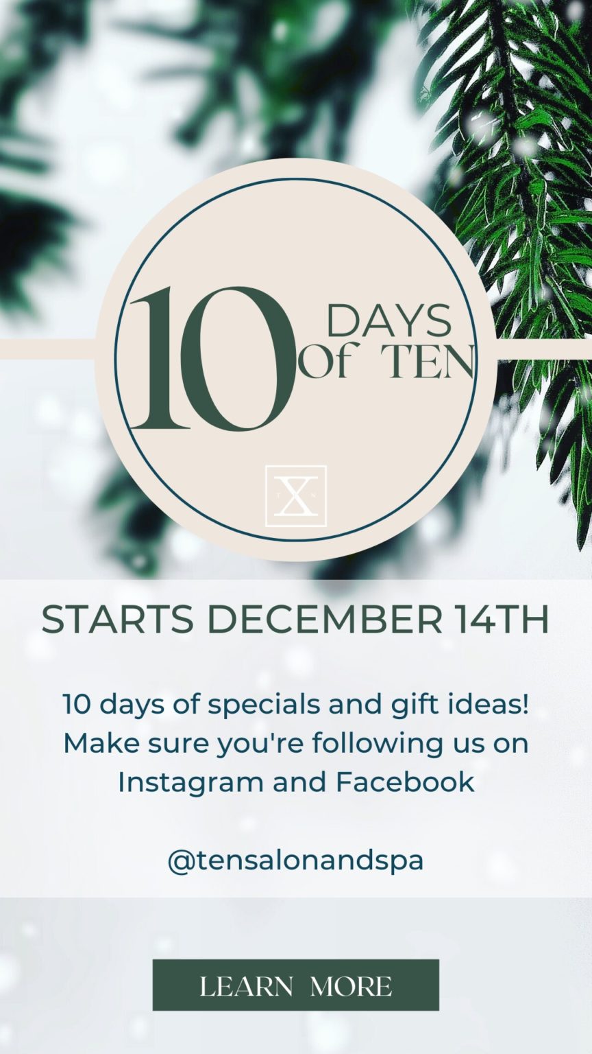 THE 10 DAYS OF TEN ARE BACK! - TEN Salon and Med Spa